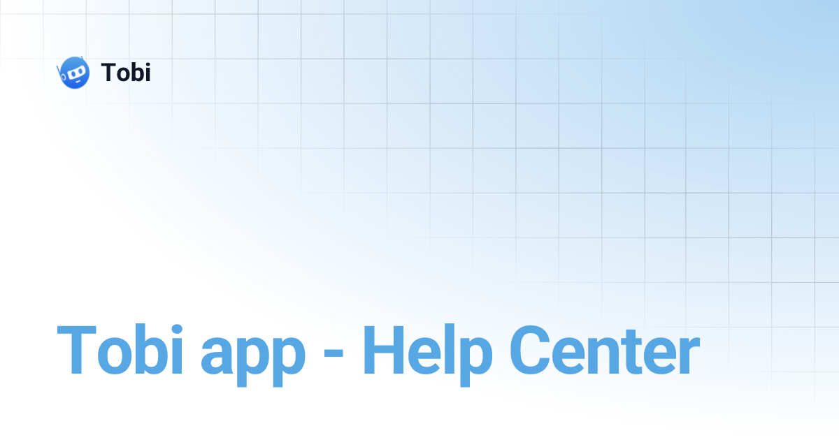 Tobi app - Help Center | Tobi