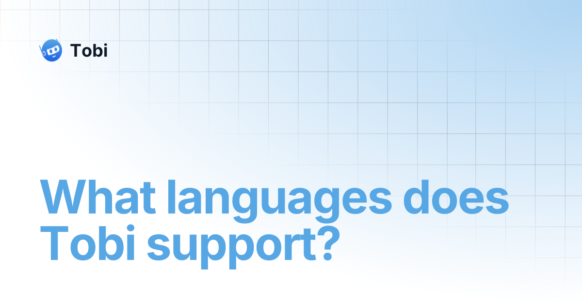 What languages does Tobi support? | Tobi
